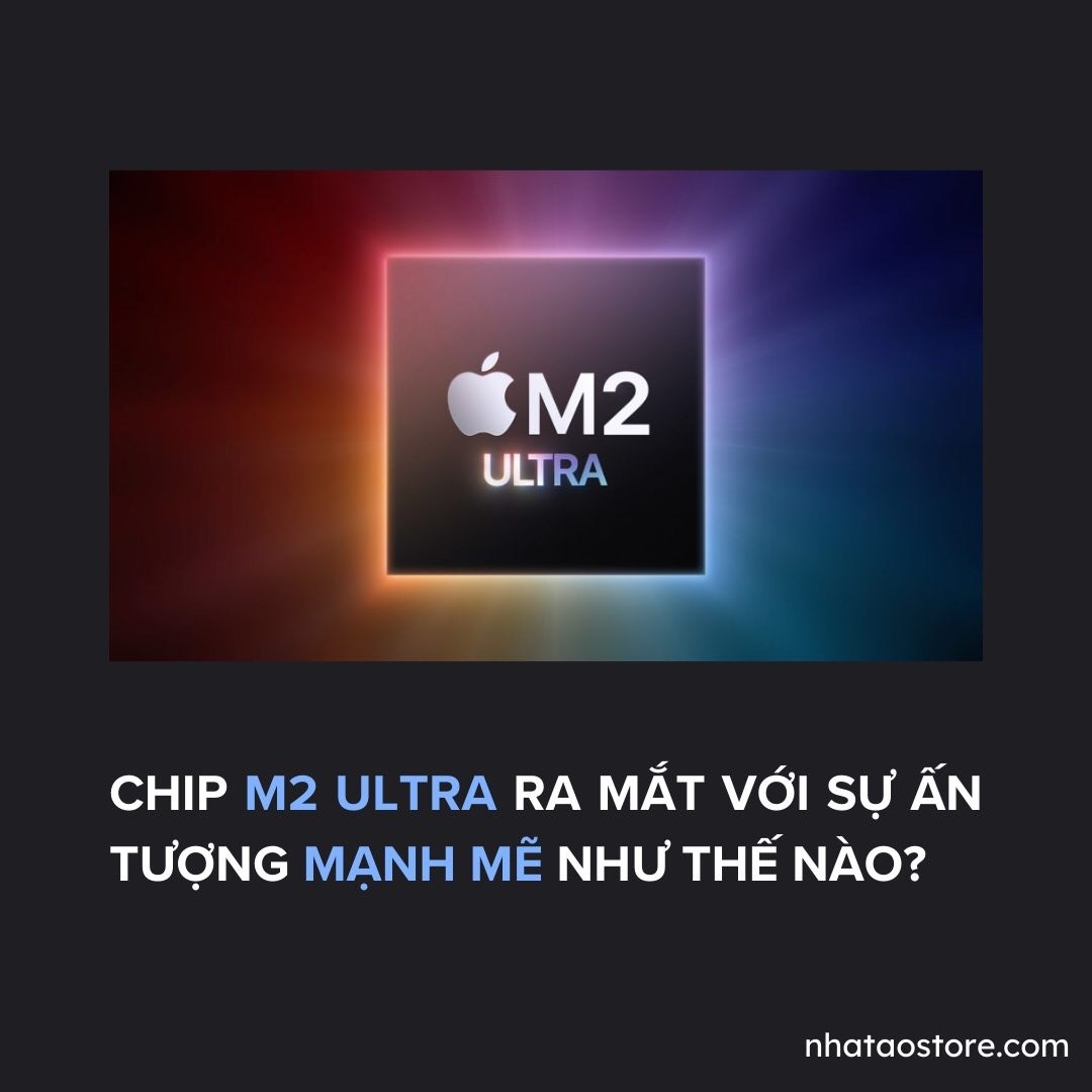 Apple ra mắt chip M2 Ultra với hiệu năng khủng '"chưa từng thấy"
